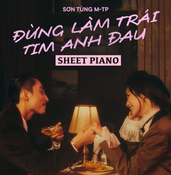 Sheet Piano Đừng Làm Trái Tim Anh Đau - Sơn Tùng MTP